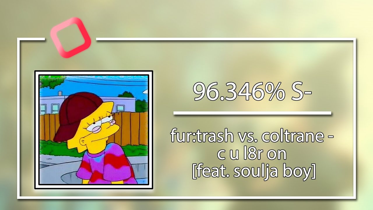 !REPASS! [Rhythia] fur:trash vs. coltrane - c u l8r on [feat. soulja ...