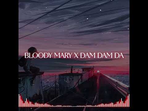 BLOODY MARY X DAM DAM DA...