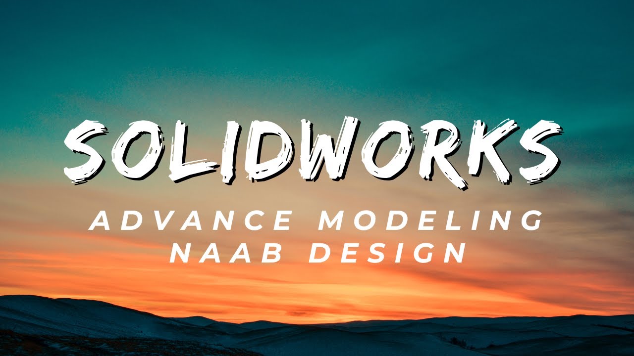 Solidworks Advance Modeling Tutorial: Fan Naab. - YouTube