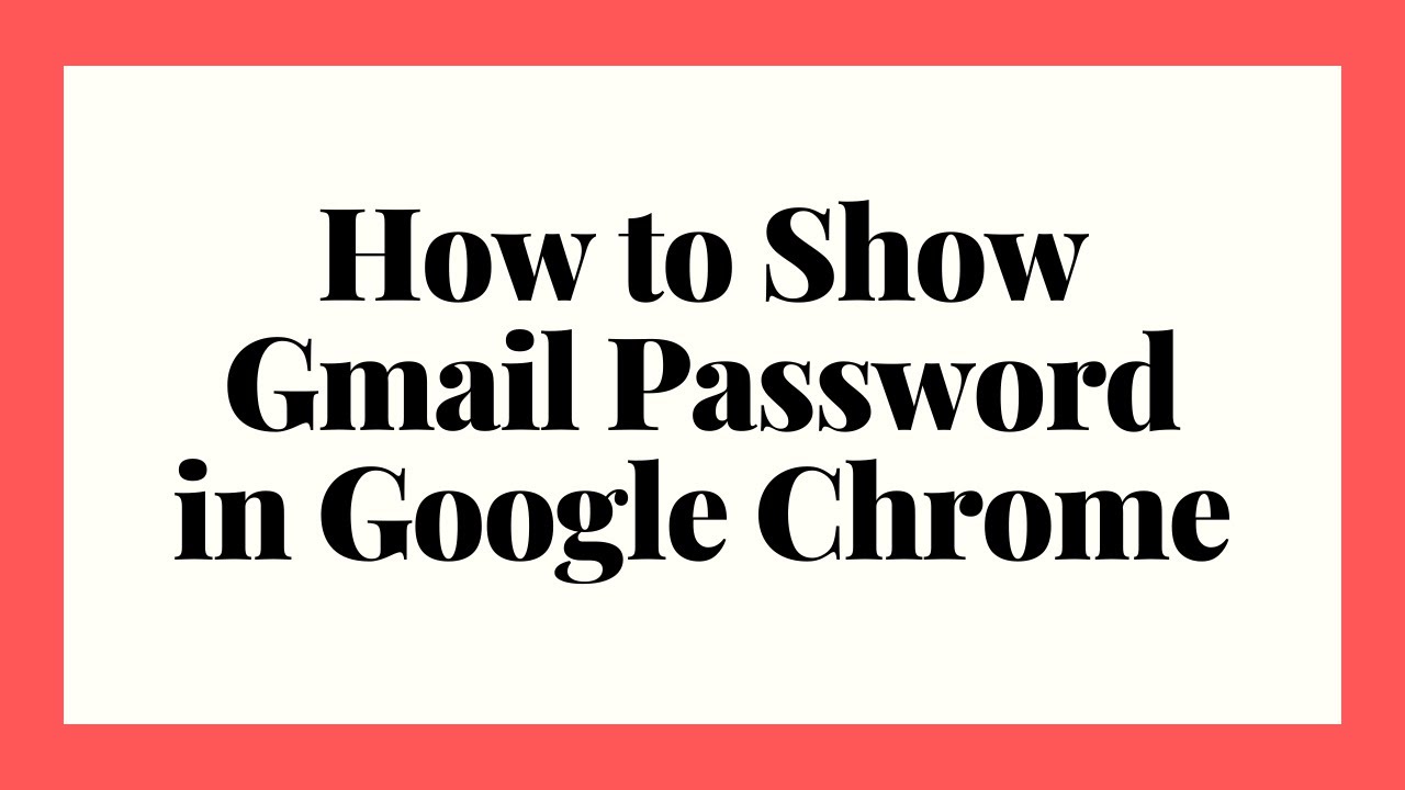 How To Show Gmail Password In Google Chrome Forget Gmail Password how-to-show-gmail-password-in-google-chrome-forget-gmail-password