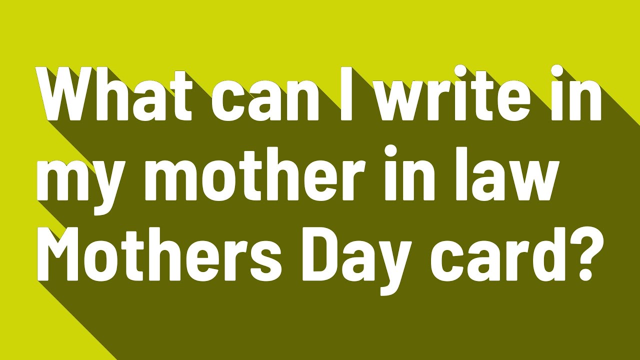 What Can I Write In My Mother In Law Mothers Day Card YouTube What Can I Write In My Mother In Law Mothers Day Card YouTube