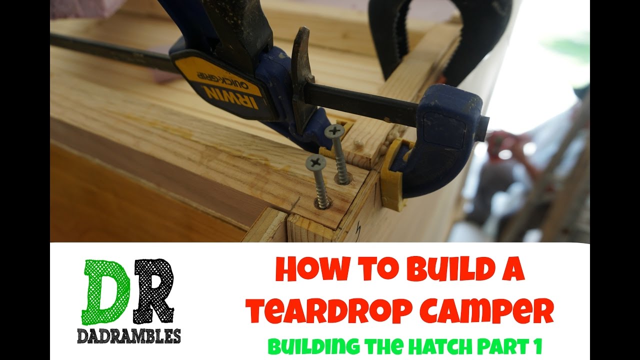 How to Build a Teardrop Camper - Building the Hatch part 1 (#15) - YouTube