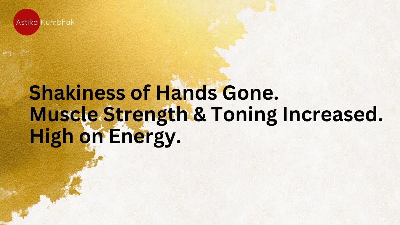 Shakiness of Hands Gone. Muscle Strength Increased. High on Energy ...