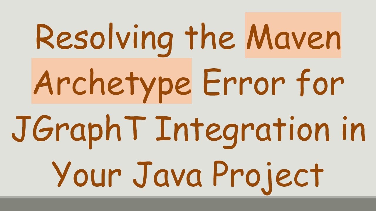 Resolving The Maven Archetype Error For Jgrapht Integration In Your Java Project Youtube