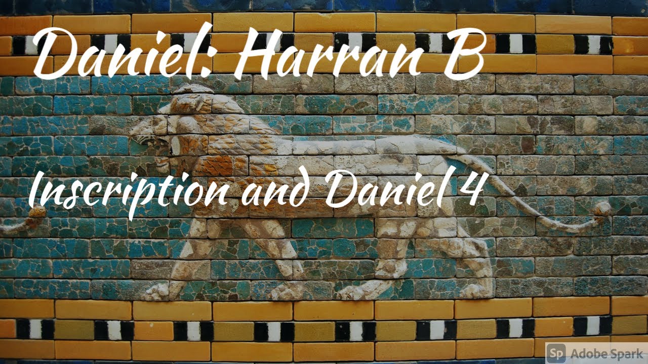 Daniel: Harran B Inscription and Daniel 4 - YouTube