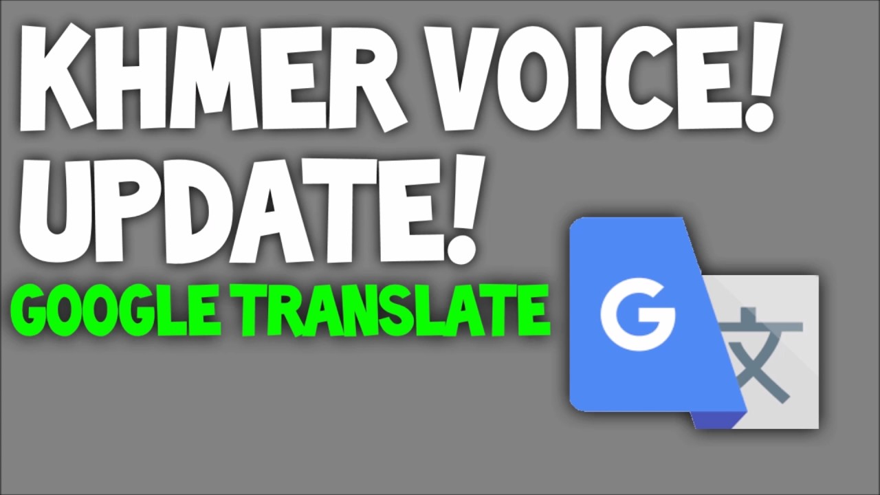 Google Translate - Khmer voice new update!! - YouTube