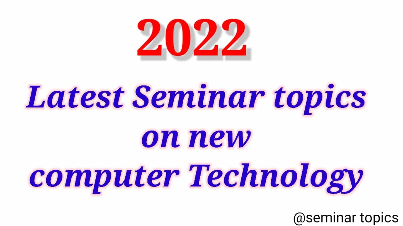 Seminar topics on computer technology || topics for BCA, MCA ans CS ...