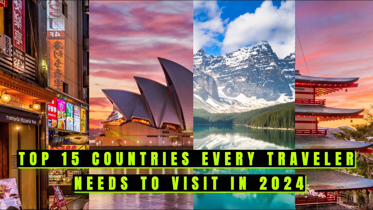 Top 15 Countries Every Traveler Needs To Visit In 2024” - YouTube