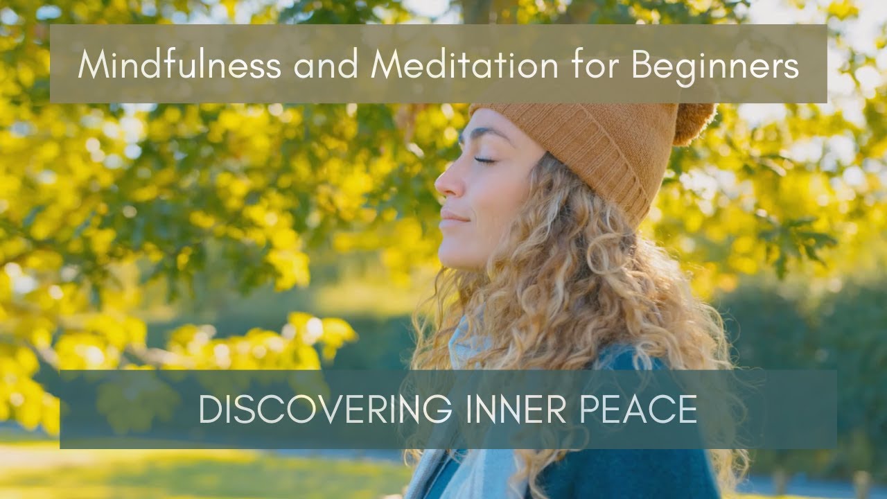 Mindfulness and Meditation for Beginners: Discovering Inner Peace - YouTube