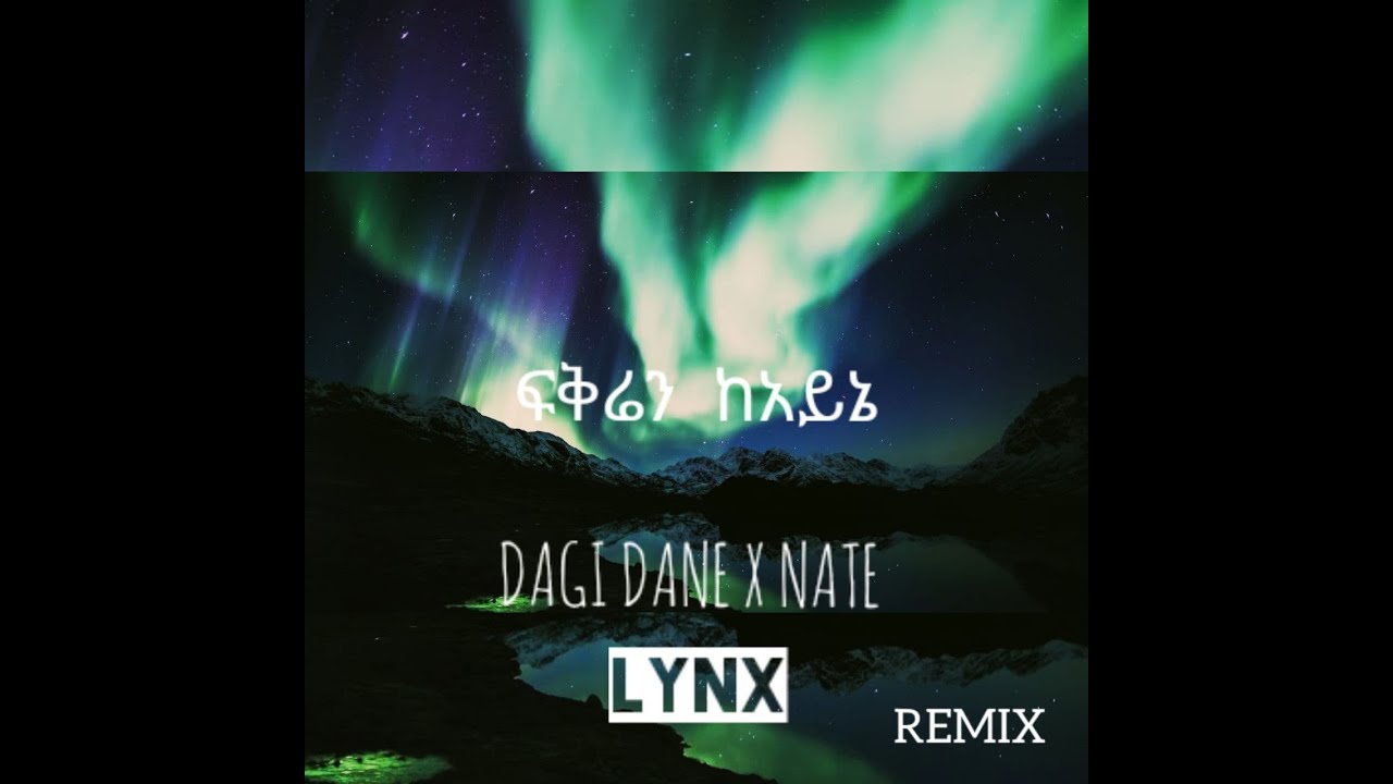 DAGI_DANE_X_NATE_ፍቅሬን ካይኔ_FUTURE-BASS_(REMIX)_(PROD.BY LYNX) - YouTube