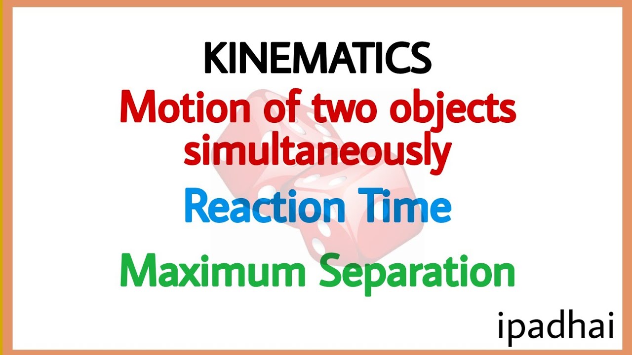 Reaction Time Motion Of Two Objects Simultaneously Maximum Separation Kinematics Jee Neet