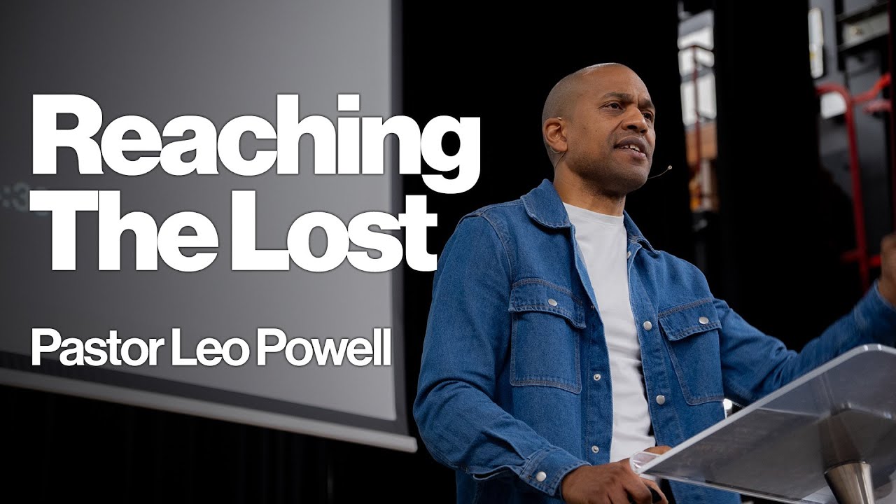 Reaching The Lost | Pastor Leo Powell - YouTube