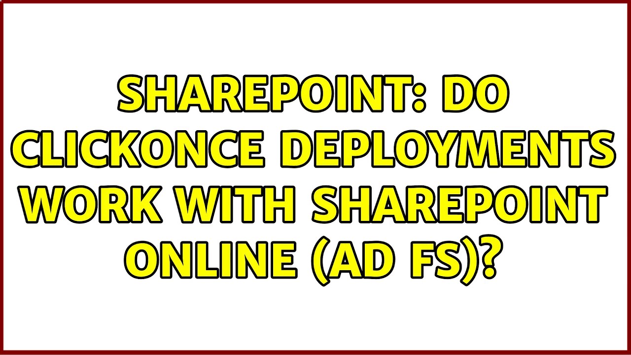 Sharepoint: Do ClickOnce Deployments work with SharePoint Online (AD FS ...