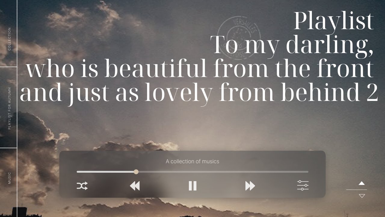 [Playlist] To my darling, who is beautiful from the front and just as ...