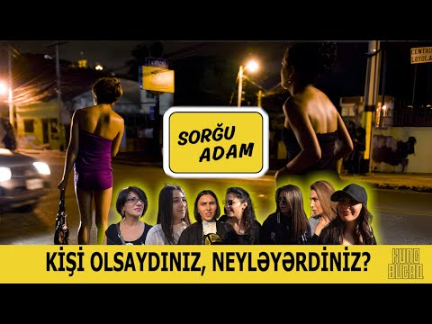 Qızlar kişi olsa, görün nələr edərdilər? - ŞOK CAVABLAR - SORĞU ADAM