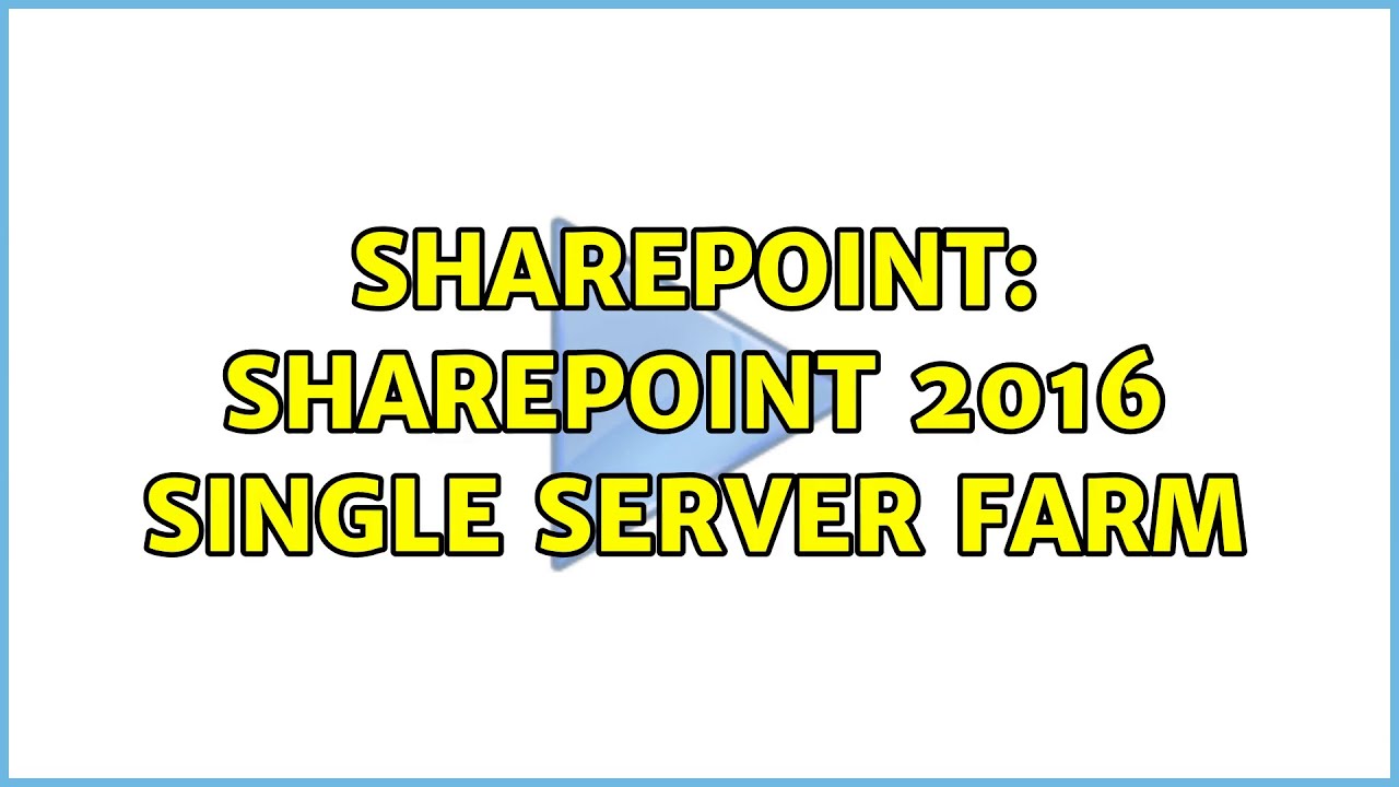 Sharepoint: Sharepoint 2016 single server farm (2 Solutions!!) - YouTube
