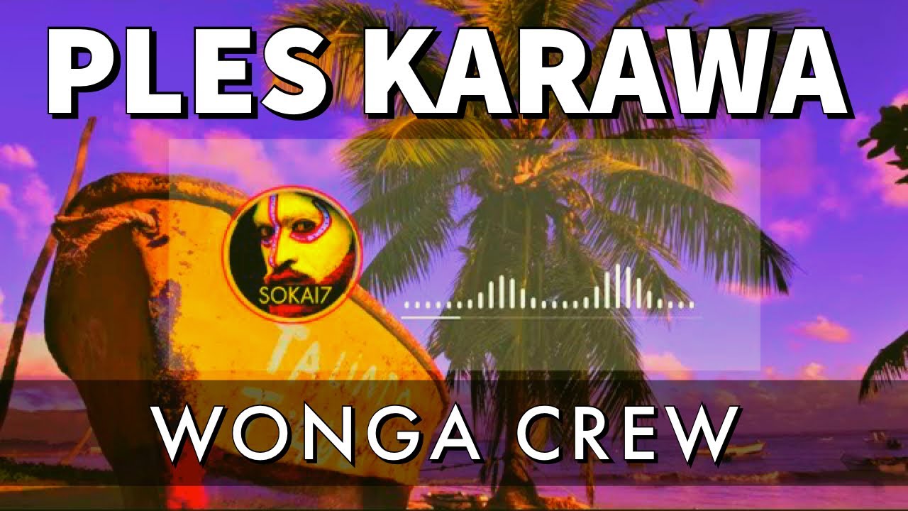 Ples Karawa - Wonga Crew Ft Ehdguay (PNG Music 2020) - YouTube Music