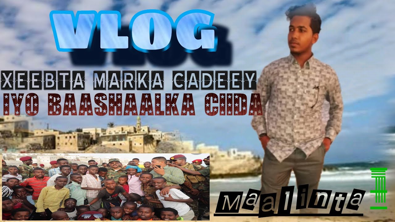 VLOG xeebta marka cadeey iyo bilicdeda iyo baashaalka dalxiiska ...