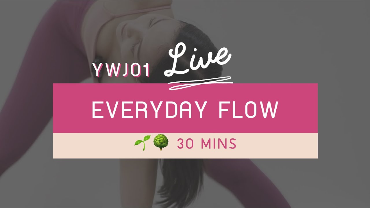 YWJ01 | Everyday Flow 🌱🌳 30 mins - YouTube