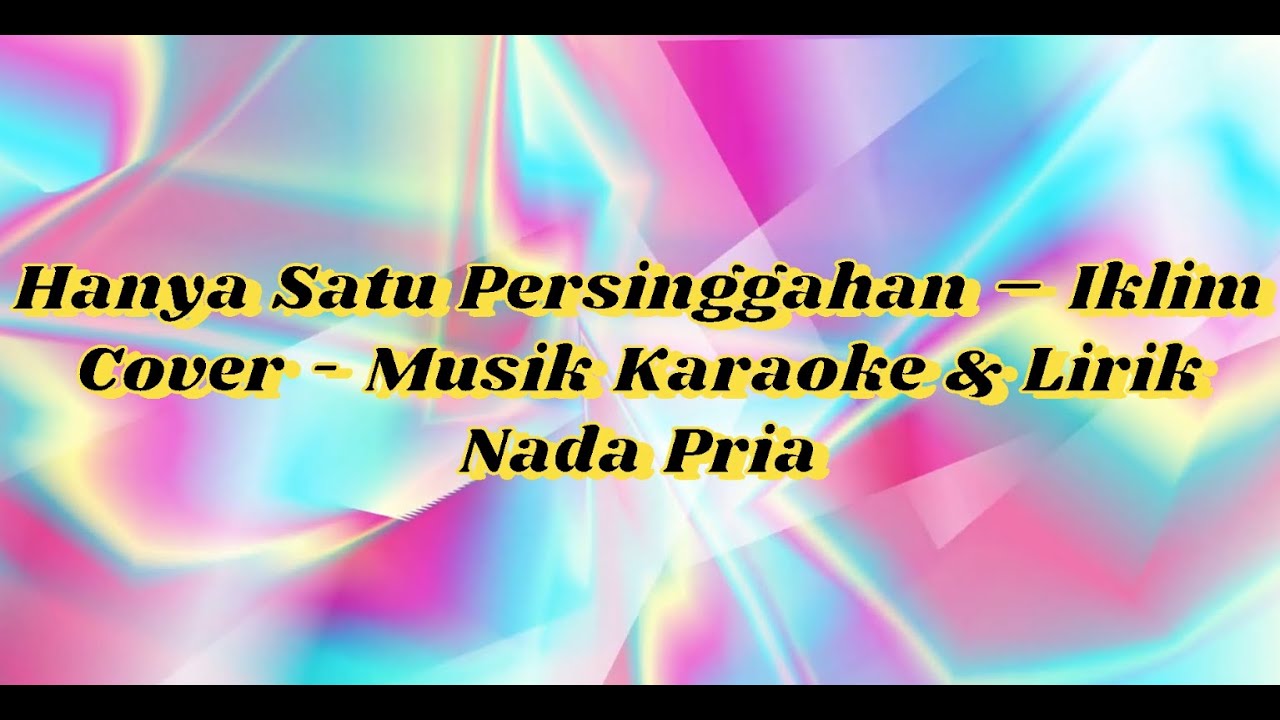 Hanya Satu Persinggahan – Iklim (Cover - Musik Karaoke & Lirik) Nada ...