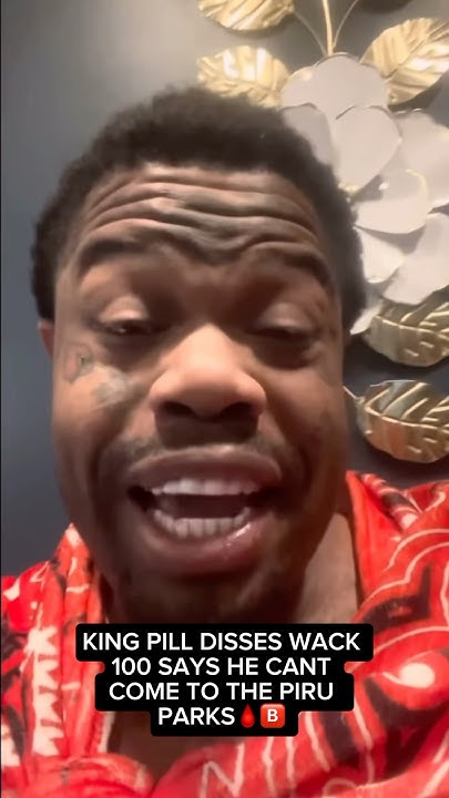 King Pill Disses Wack 100 Says He Can’t Come To The Piru Parks #wack100 #kingpill #piru - YouTube
