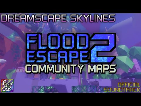 Flood Escape 2 OST - Dreamscape Skylines (SCRAPPED)