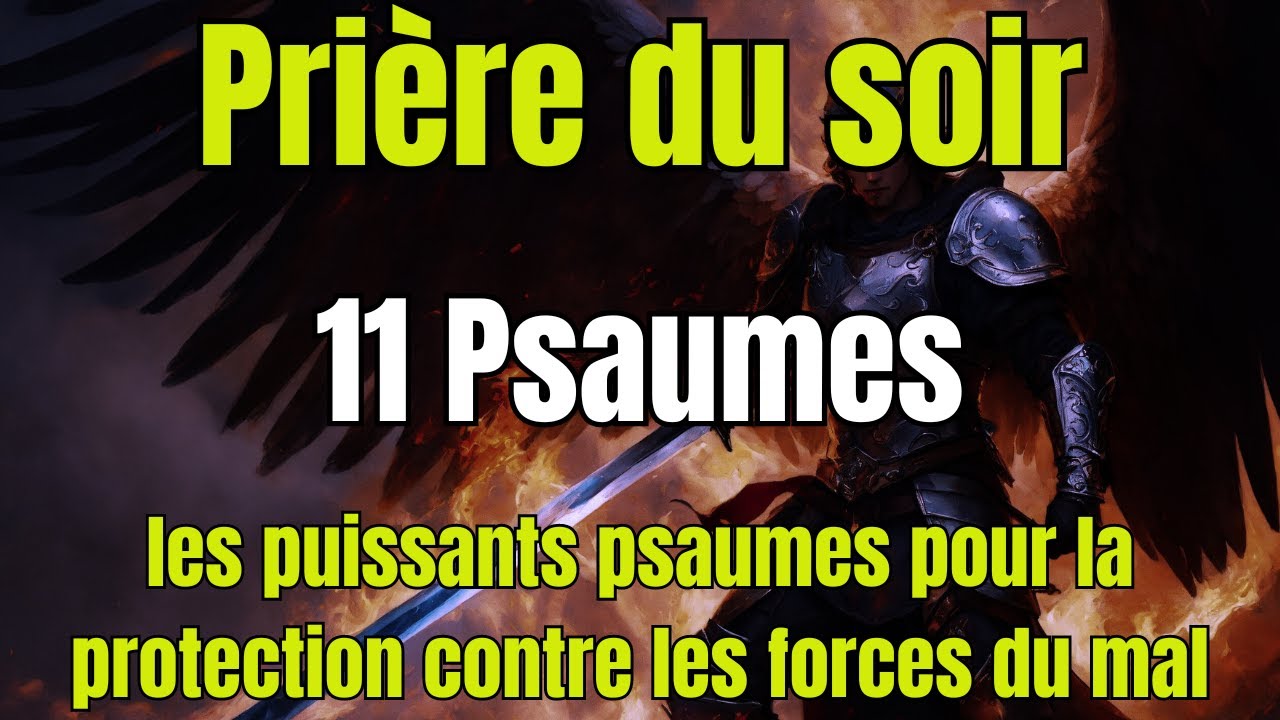 Prière du soir :11 Psaumes puissants pour la protection contre les ...