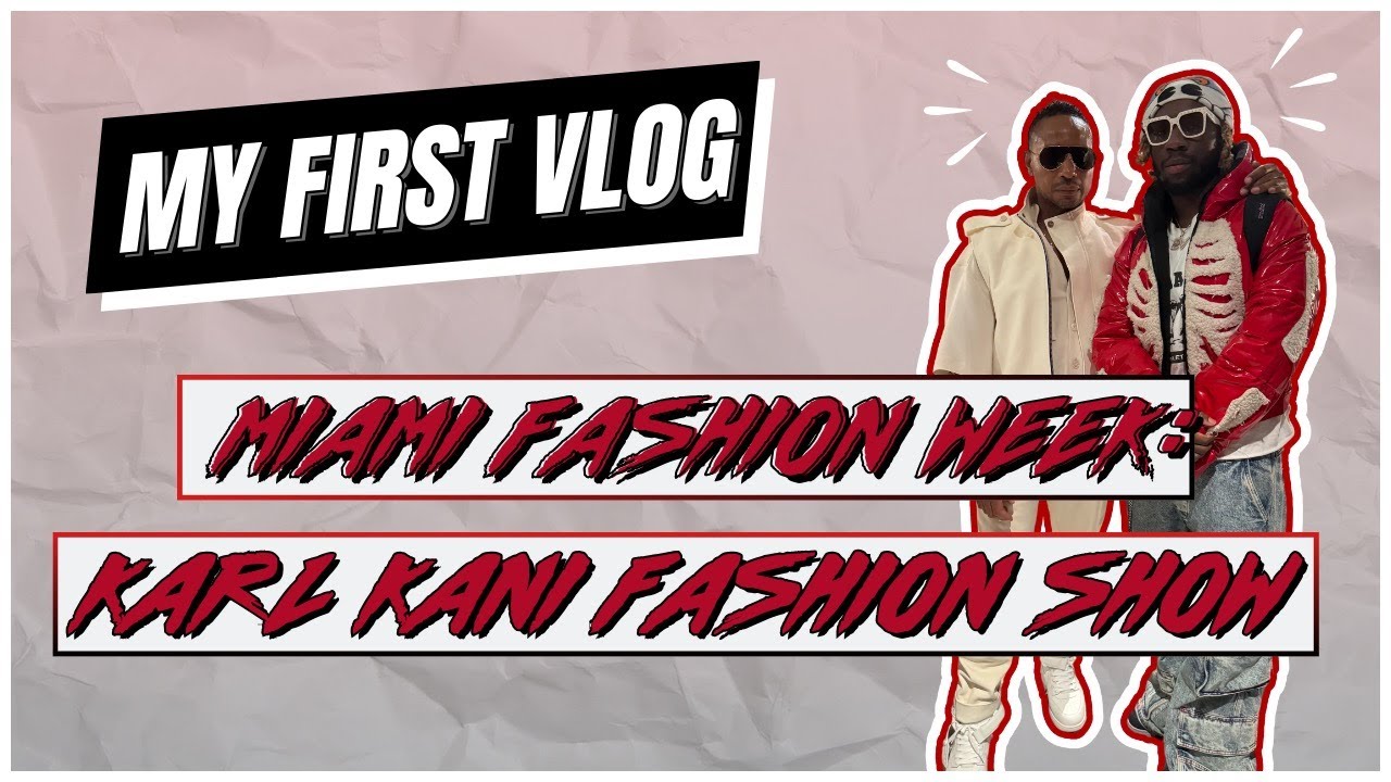 MY FIRST VLOG ! MIAMI FASHION WEEK KARL KANI FASHION SHOW - YouTube