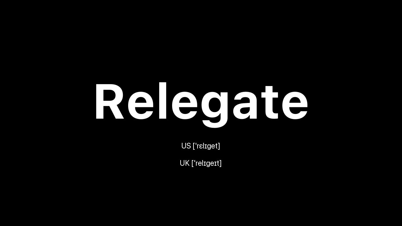 How to Pronounce Relegate: 🇺🇸 American English vs. 🇬🇧 British English ...