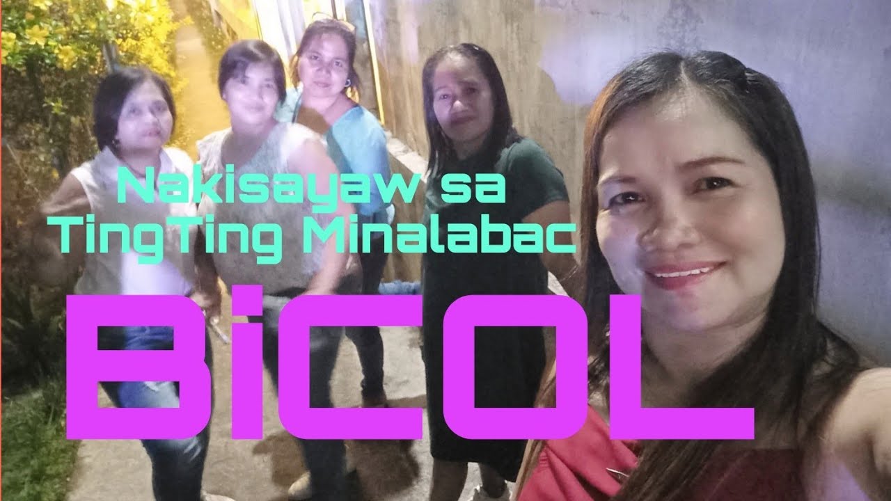 Naki Sayaw sa TingTing Minalabac BICOL - YouTube