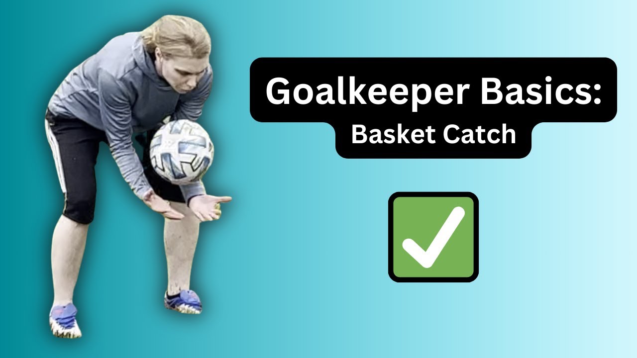 How to Do a Basic Goalkeeper Catch: Learn the Basket Catch - YouTube