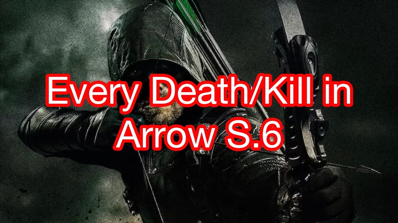 Every Death/Kill in Arrow Season 6 (2017) - YouTube