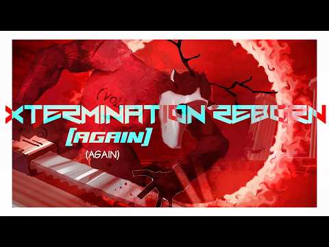 XTERMINATION REBORN (AGAIN (AGAIN)) - Forsaken OST