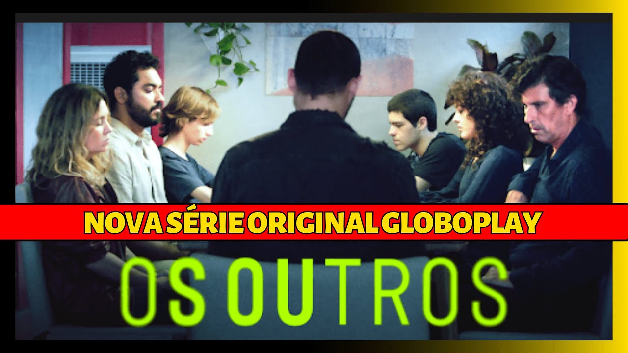 OS OUTROS (GLOBOPLAY): CRÍTICA - YouTube