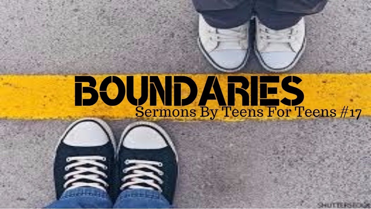 BOUNDARIES | SERMONS BY TEENS FOR TEENS - YouTube