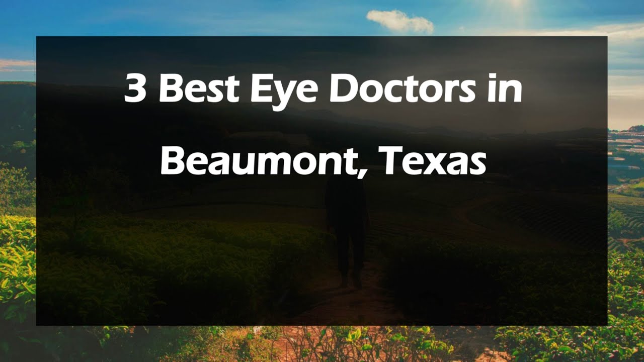 3 Best Eye Doctors in Beaumont, Texas | Ophthalmologists - YouTube