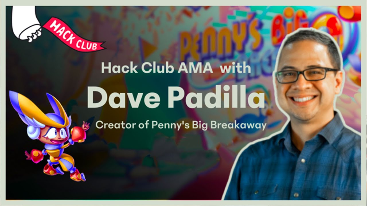 Hack Club AMA w/ Dave Padilla (Creator of Penny's Big Breakaway) - YouTube