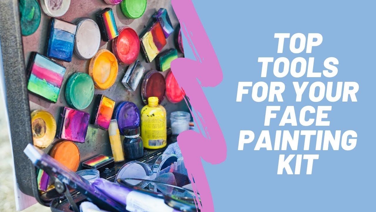 Top Tools for Your Face Painting Kit - YouTube