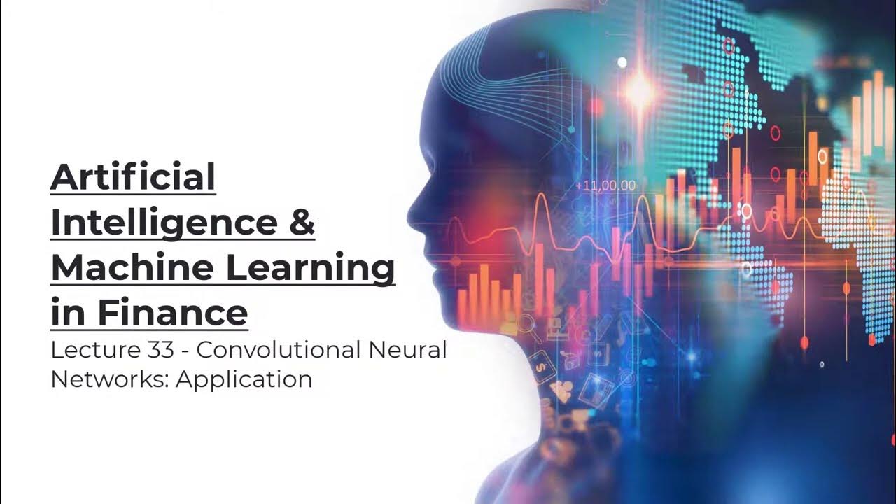 AI & ML in Finance | Lecture 33: Convolutional Neural Networks Application | Ainomo University ...