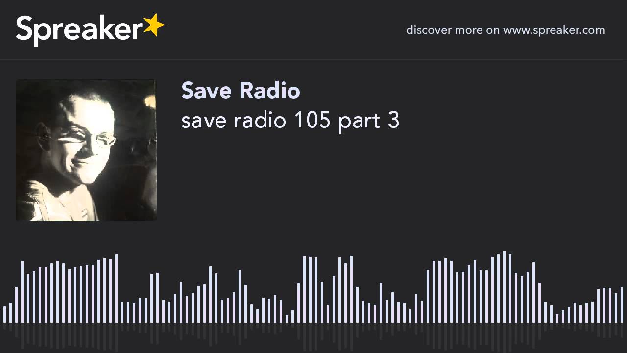 save radio 105 part 3 (made with Spreaker) - YouTube