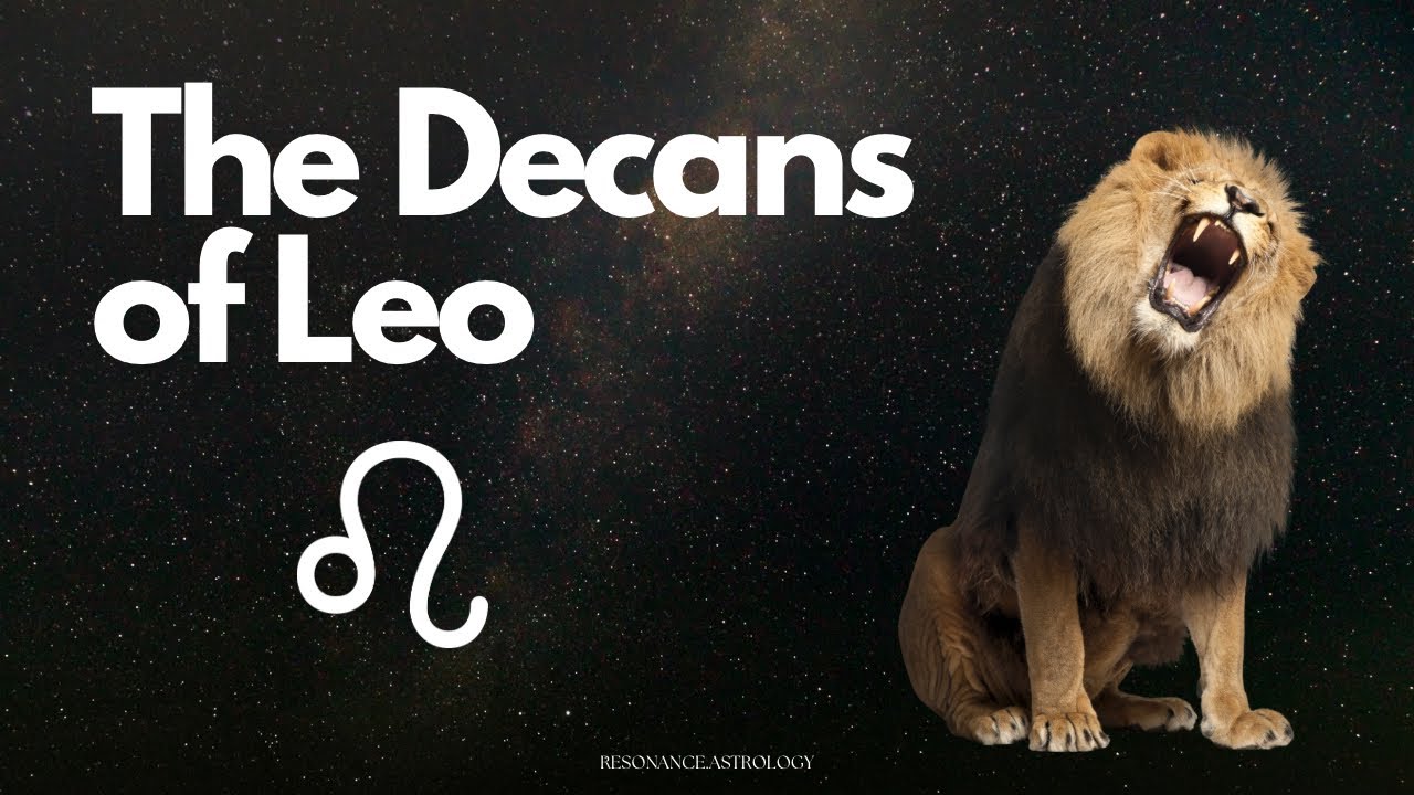 The Decans of Leo | Courage, Creation & Confrontation - YouTube