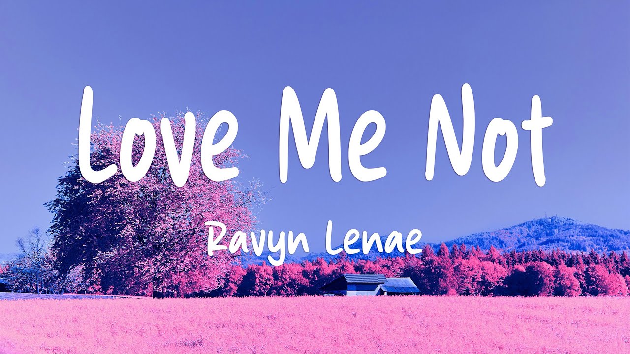 Ravyn Lenae - Love Me Not (Lyrics) - YouTube
