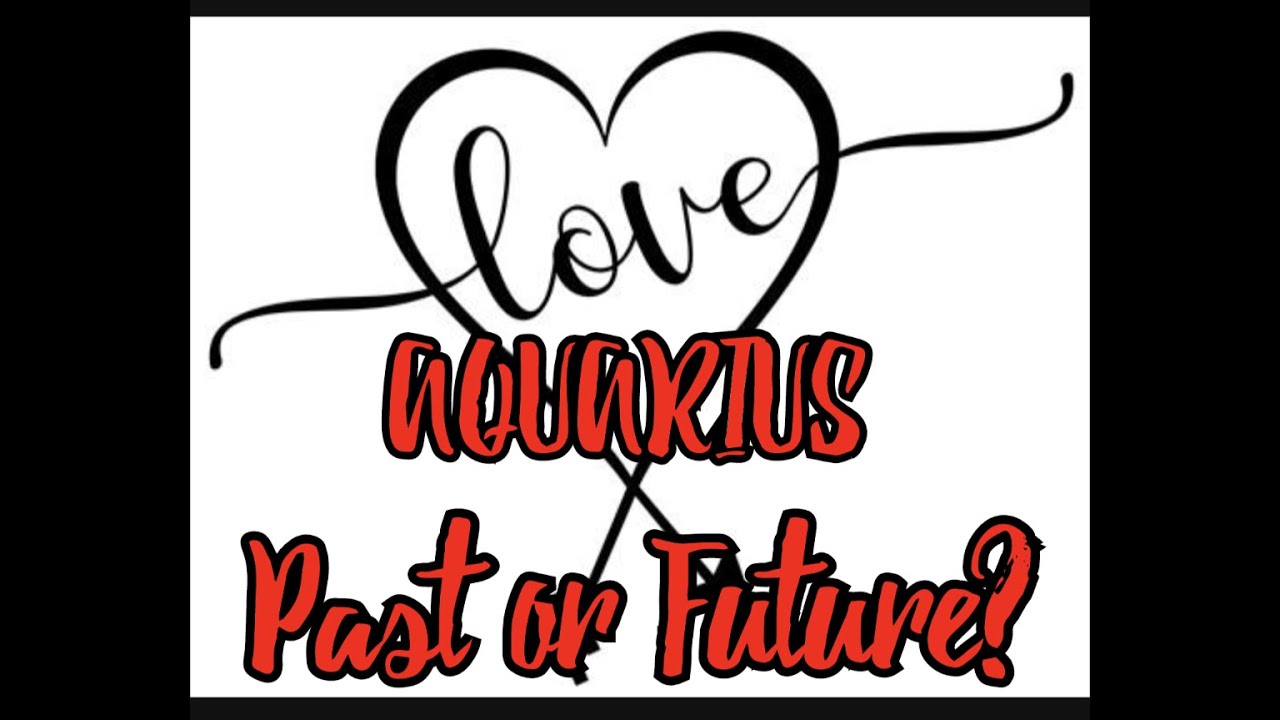 Aquarius♒- Is the past coming back? Sure! But are they ready to change ...