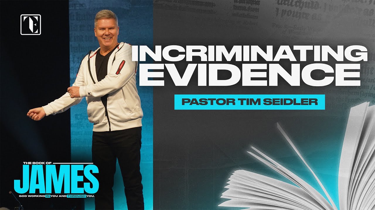 Tim Seidler | "Incriminating Evidence" | The Book of James (wk 2) - YouTube