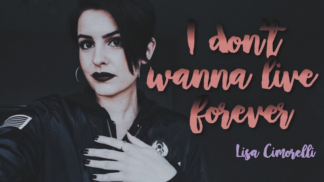 Lisa Cimorelli singing "I Don't Wanna Live Forever" - YouTube