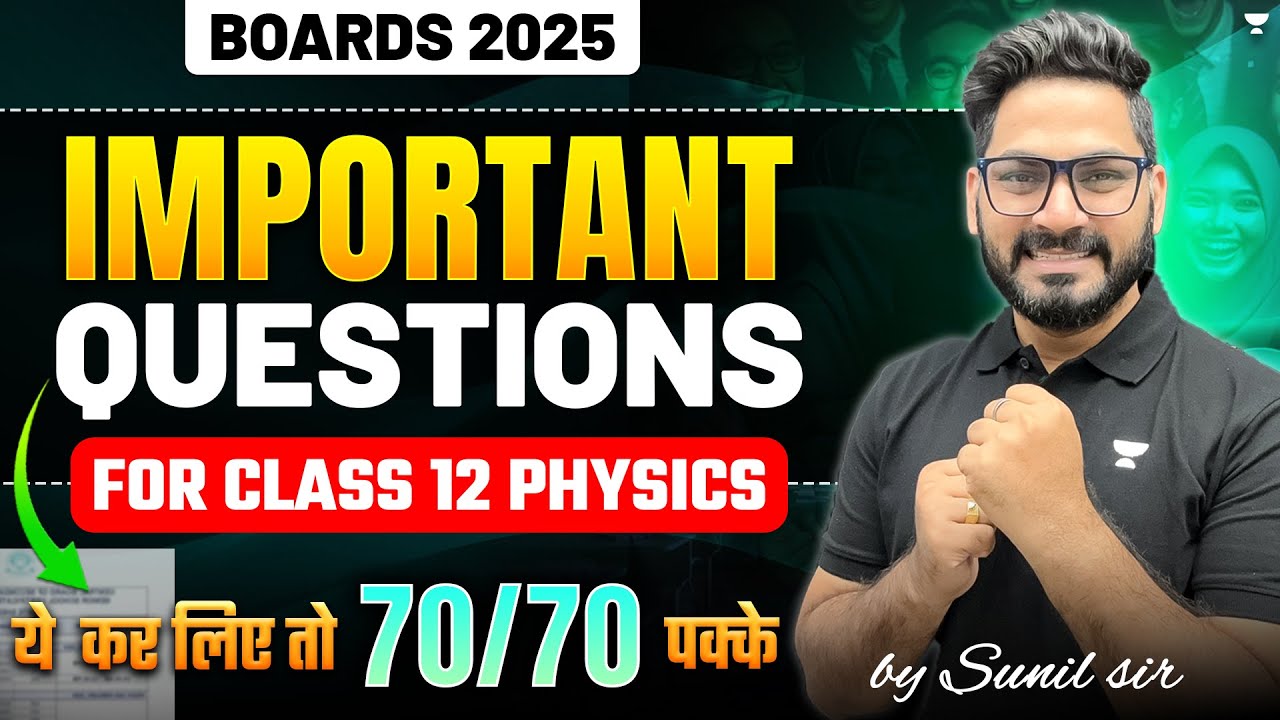 Important Questions for Class 12 Physics | Boards 2025 | By Sunil Sir ...