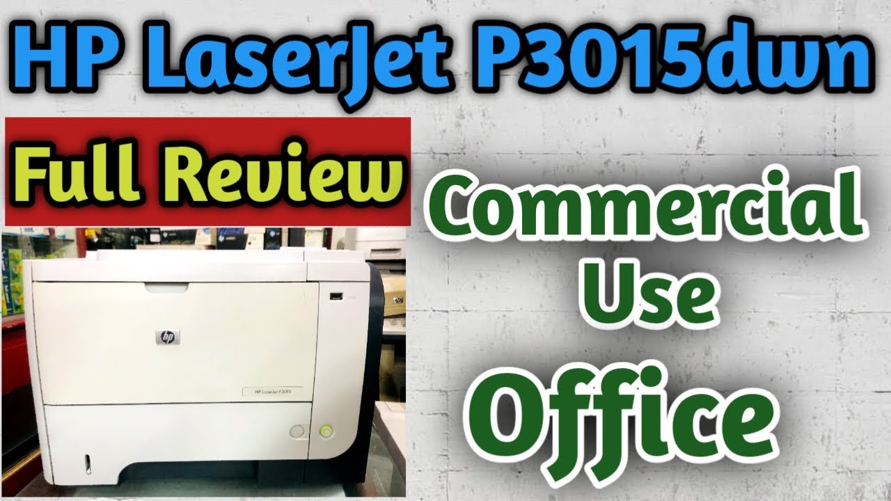 HP LaserJet P3015dwn Full Review I Commercial use I Best Printer For ...