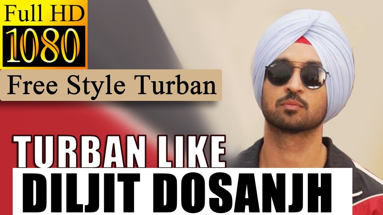 Diljit Style/FREE STYLE TURBAN TUTORIAL 2019 - YouTube