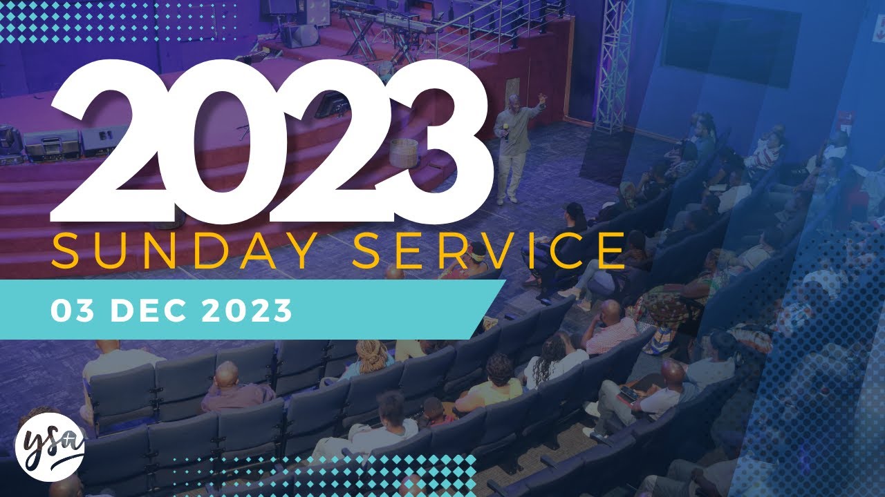 YSA CHURCH - SUNDAY SERVICE - 03 DECEMBER 2023 - YouTube