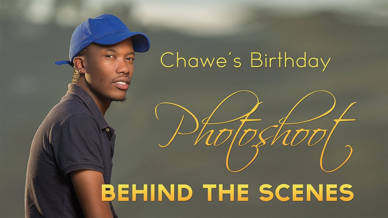 Chawe's Birthday Photoshoot Behind The Scenes - YouTube
